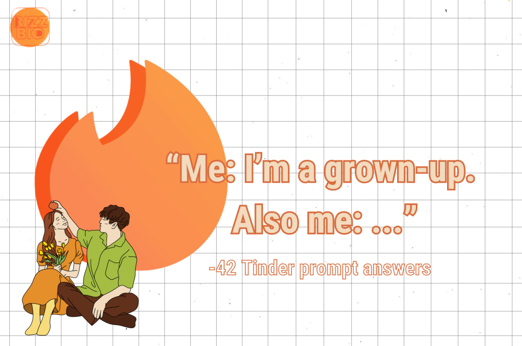 “Me: I’m a grown-up. Also me:” — Show off your quirkiness with these 42 prompt answers. - RizzBio