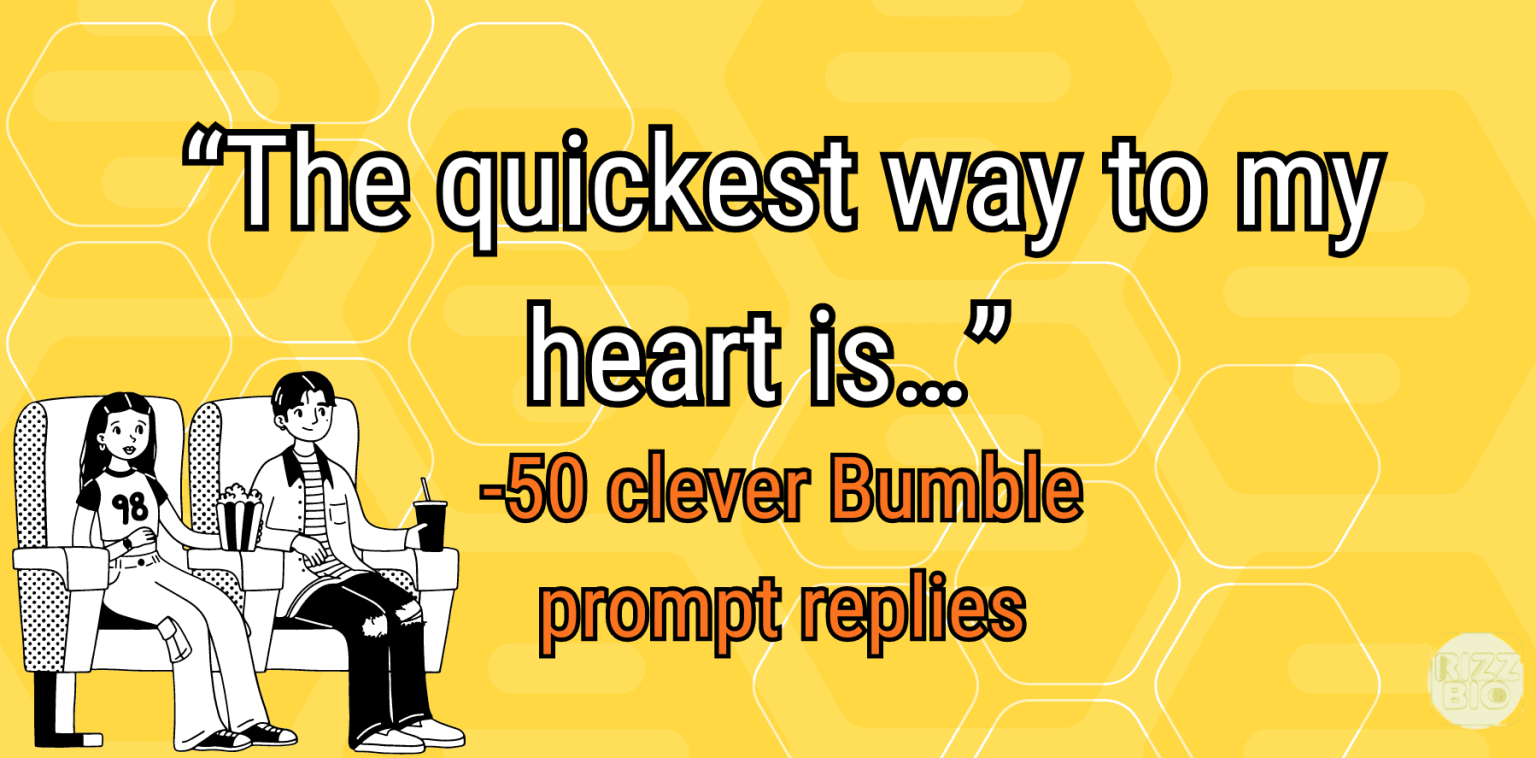 50 clever answers to the “The quickest way to my heart is…” Bumble ...