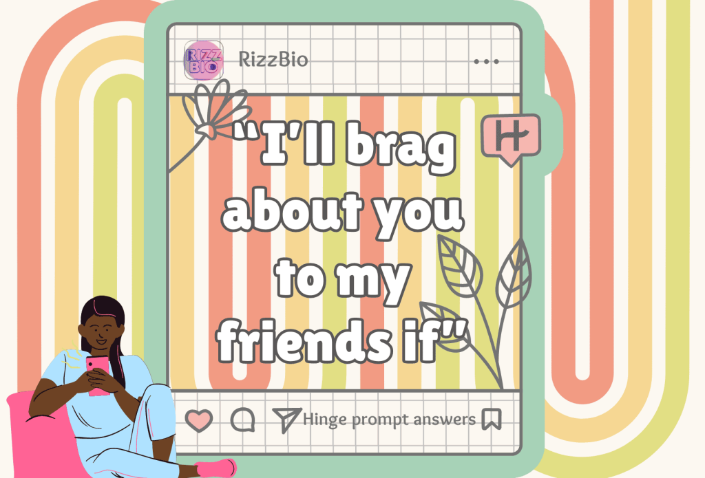 90+ playful answers for “I'll brag about you to my friends if” prompt ...