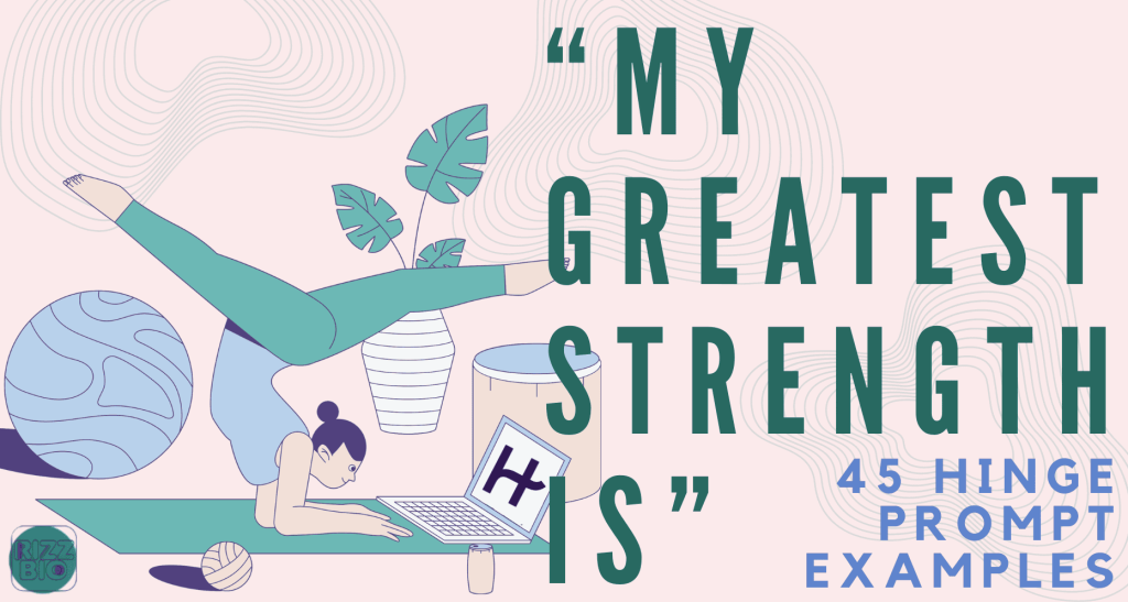 100 ways to answer the “My greatest strength” Hinge prompt - RizzBio