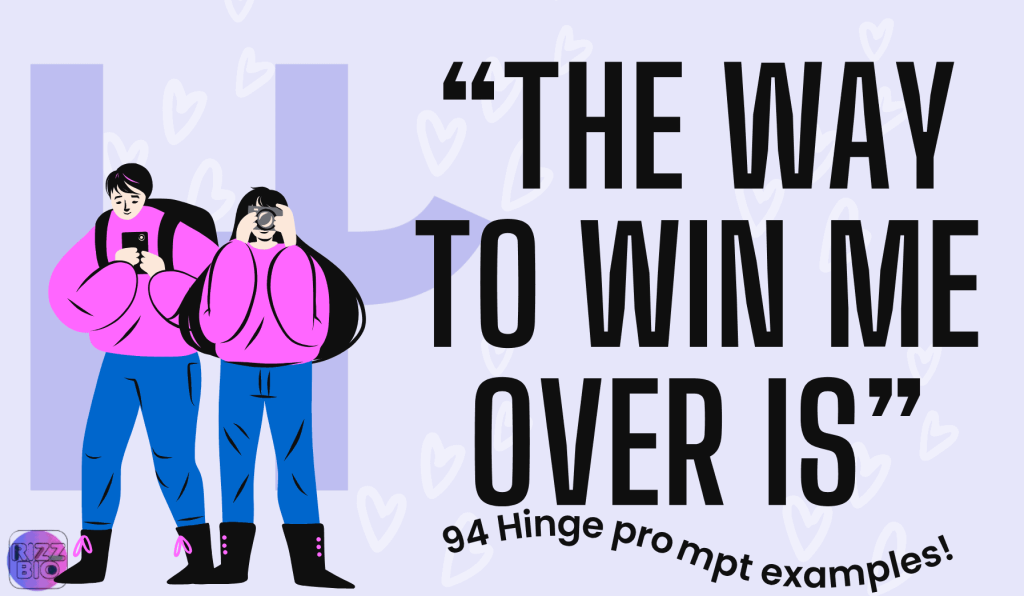 94 unforgettable answers “The way to win me over is” prompt Hinge - RizzBio