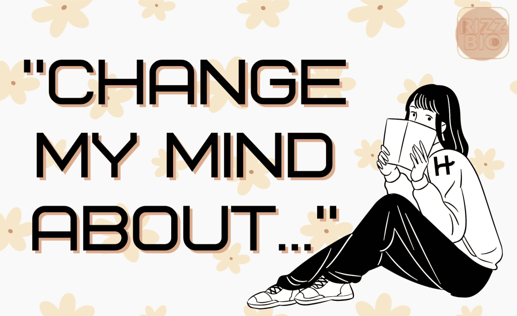 81 riveting answers “Change my mind about” Hinge prompt - RizzBio