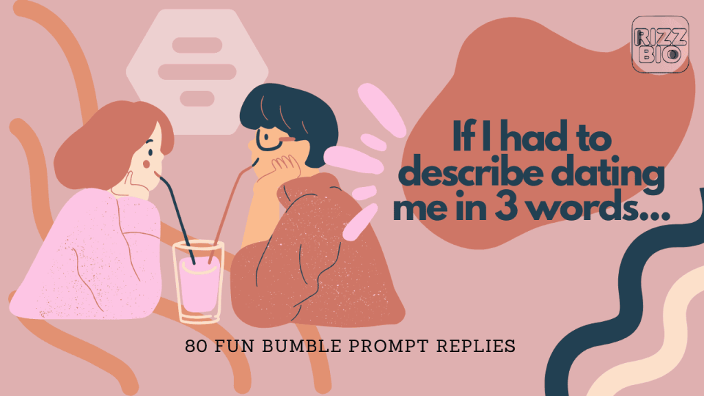 80 witty answers “If I had to describe dating me in 3 words” Bumble ...