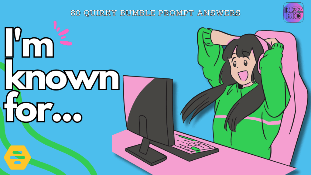 80 confident answers “I'm known for…” Bumble prompt - RizzBio