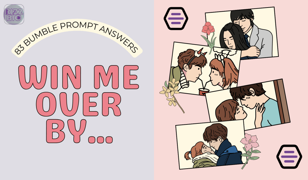 “Win me over by” prompt on Bumble — 83 playful answers - RizzBio