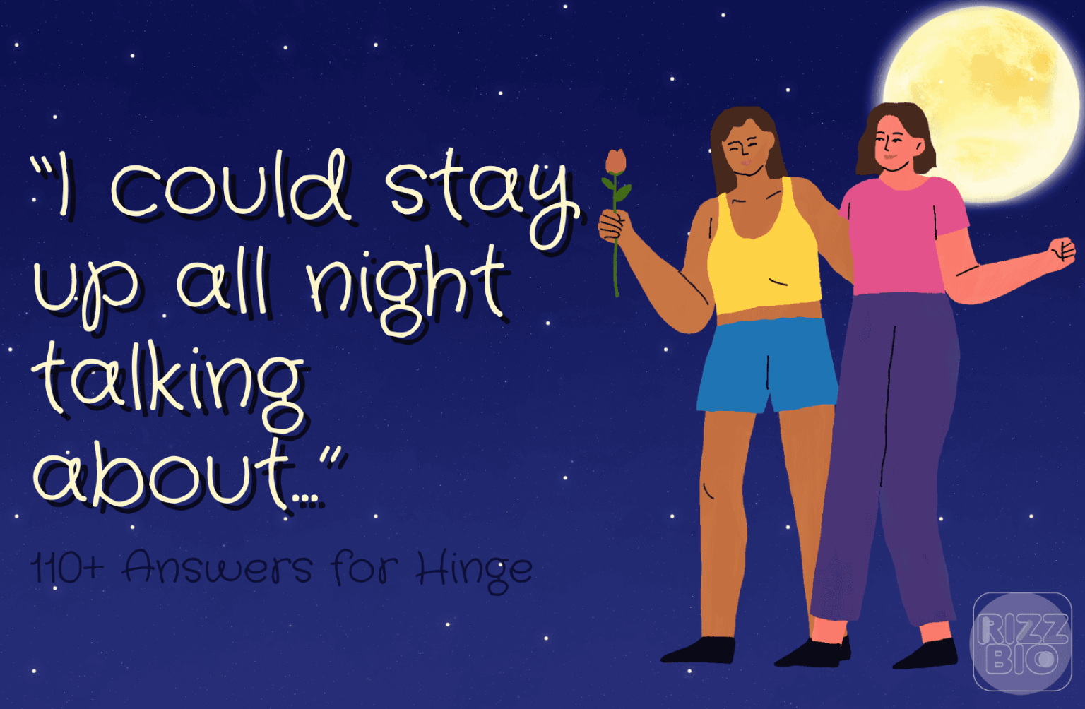 115 Eye-Catching “I Could Stay Up All Night Talking About” Hinge ...